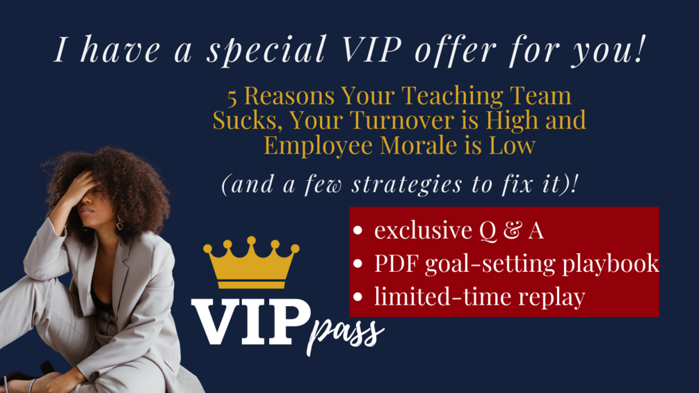 VIP Pass: 5 Reasons Your Teaching Team Sucks, Your Turnover is High and ...