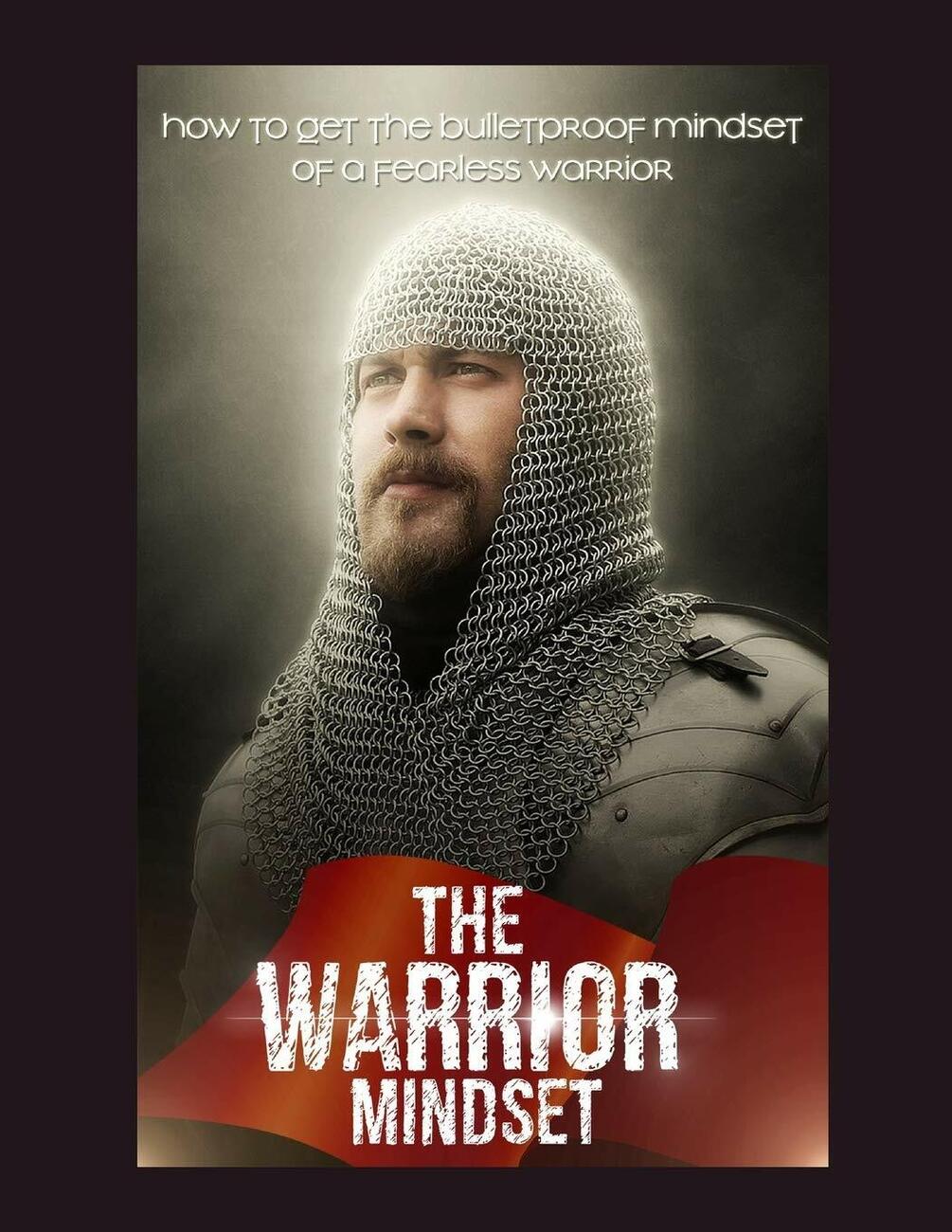 "THE WARRIOR MINDSET" - How to get the Bulletproof Mindset of a ...