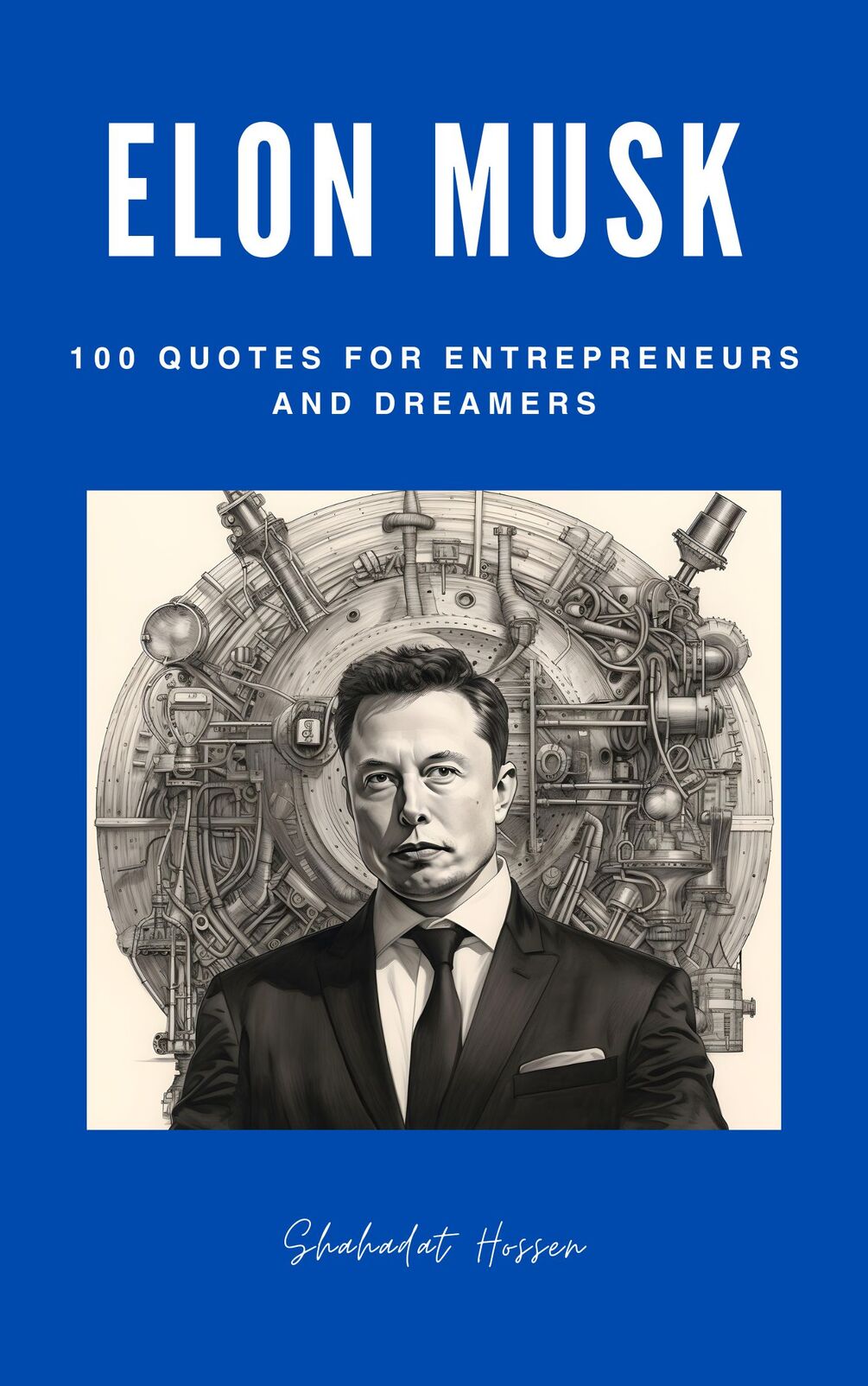 Elon Musk 100 Quotes for Entrepreneurs and Dreamers