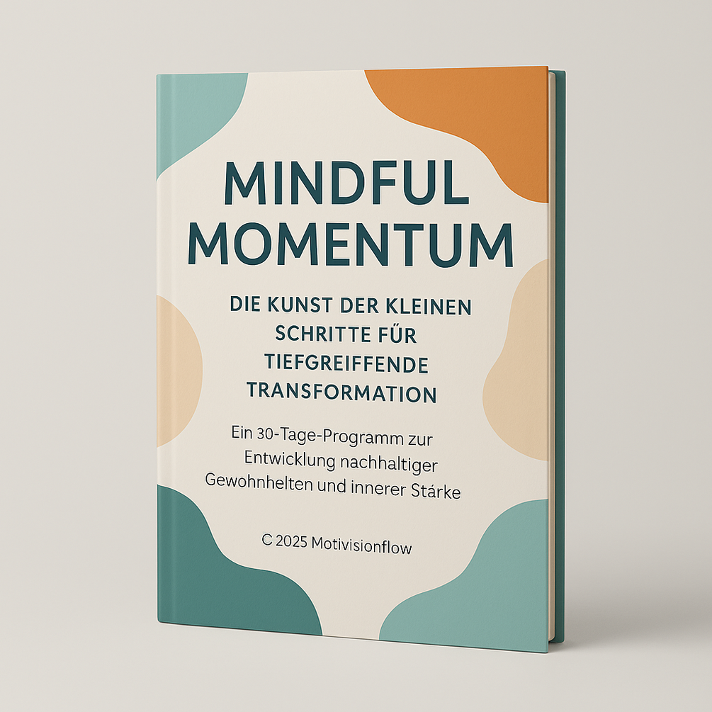 Mindful Momentum – Die Kunst der kleinen Schritte