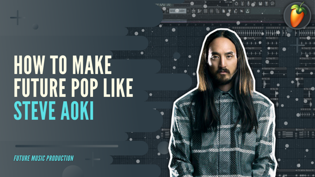 How To Make Future Pop like Steve Aoki