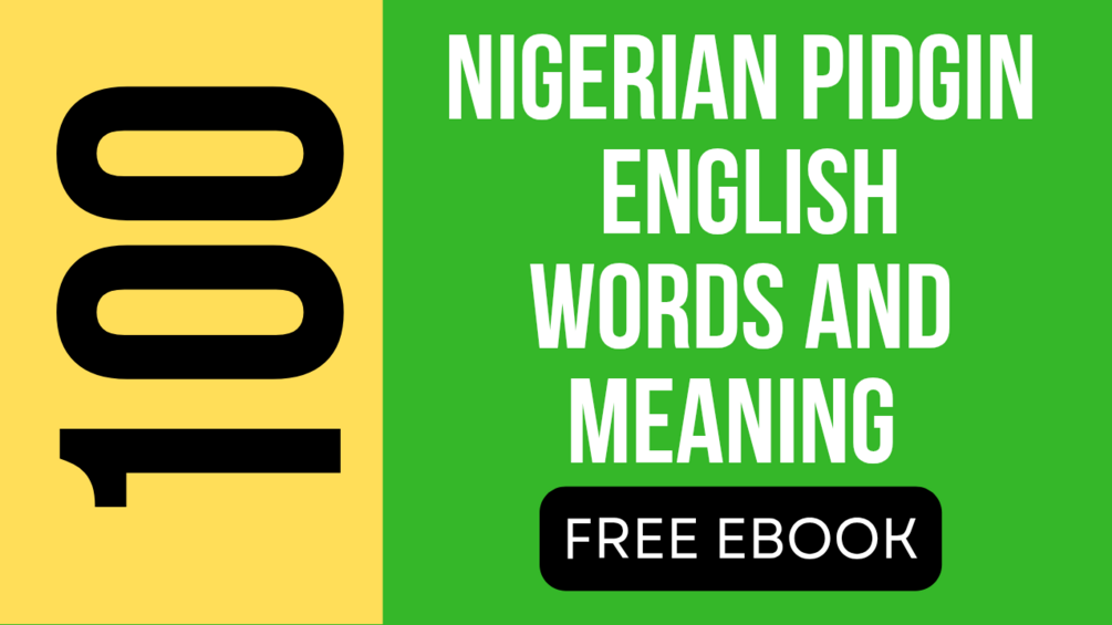Free Ebook - 100 Nigerian Pidgin English Words