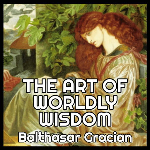 The Art of Worldly Wisdom by Balthasar Gracian