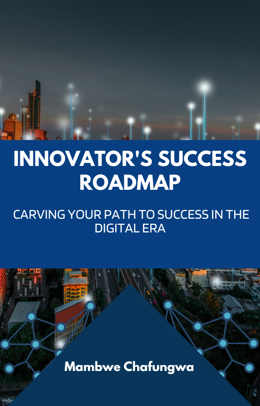 Innovator's Success Roadmap: Carving Your Path to Success in the ...