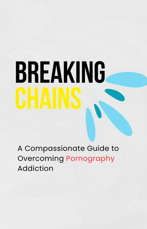 Breaking Chains: A Compassionate Guide To Overcoming Pornography Addiction.