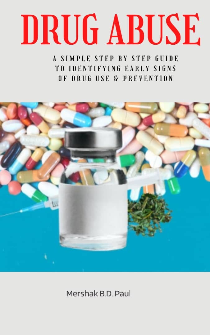 DRUG ABUSE; a simple step by step guide to identifying early signs of ...