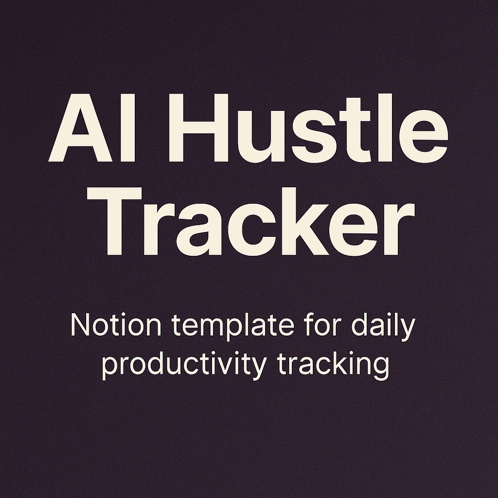 AI Hustle Tracker: Notion Template for Daily & Weekly Focus