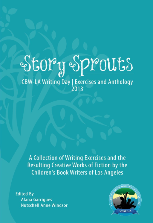 Story Sprouts: CBW-LA Writing Day Exercises and Anthology 2013 (Volume 1)