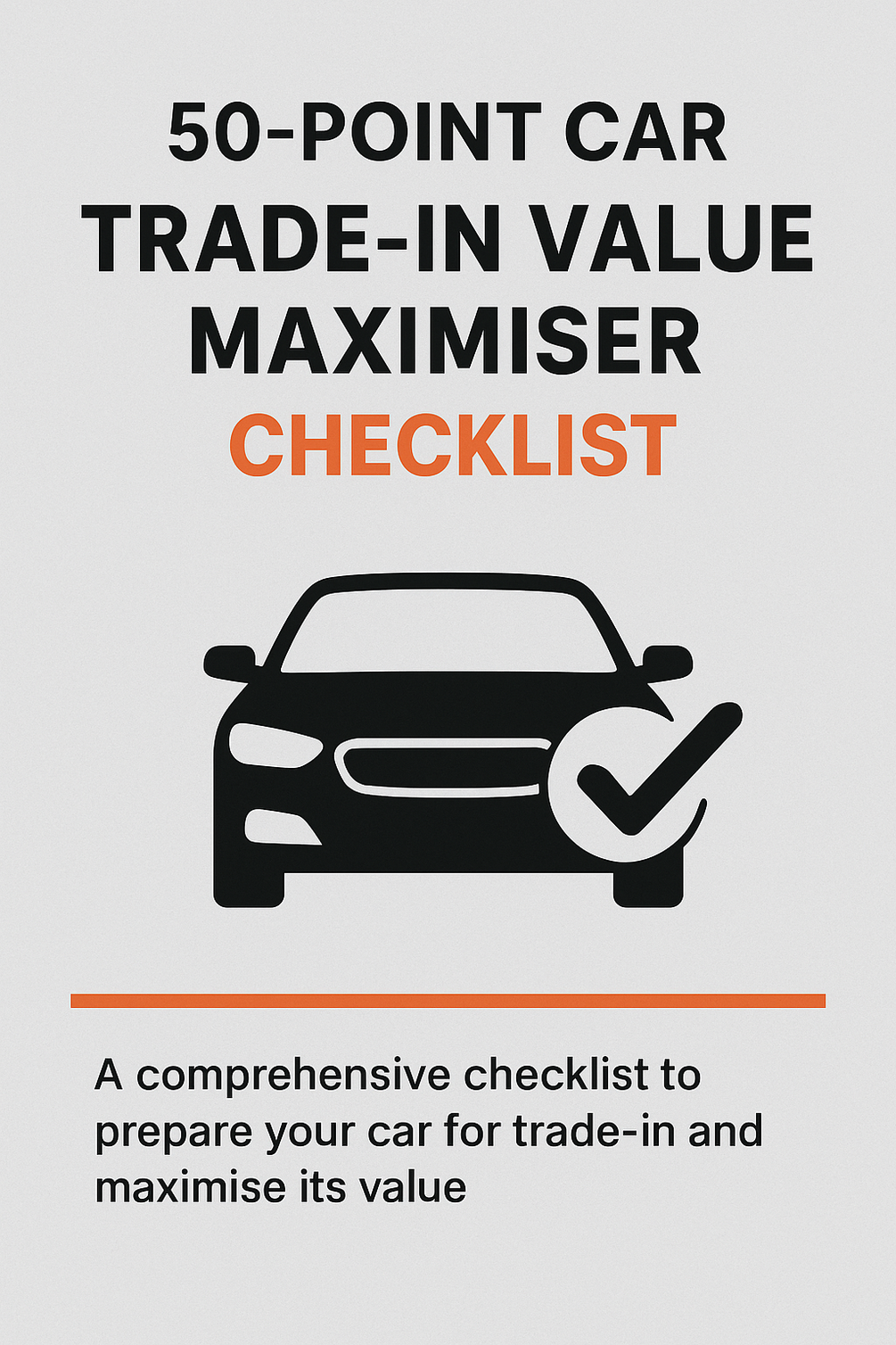 50-Point Car Trade-In Value Maximiser Checklist