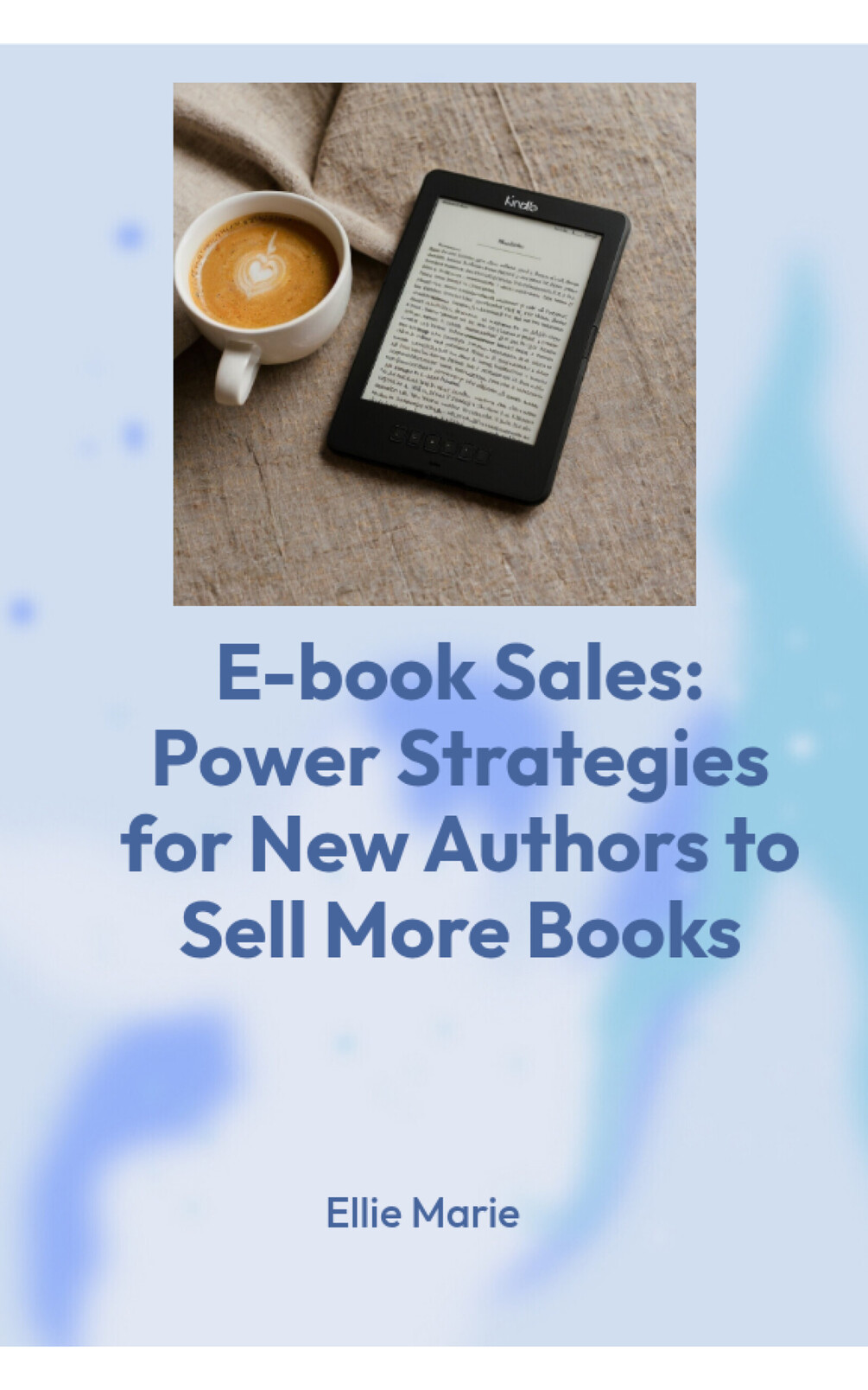 E-book Sales: Power Strategies for New Authors to Sell More Books