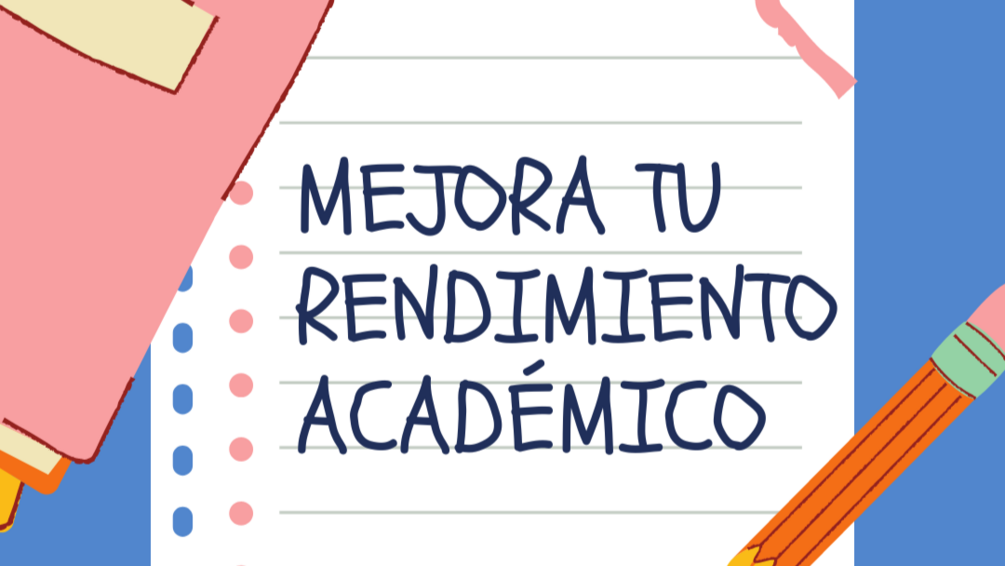 MEJORA TU RENDIMIENTO ACADÉMICO: ESTRATEGIAS Y CONSEJOS PRÁCTICOS.
