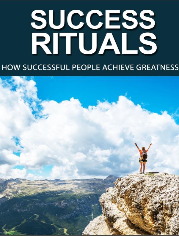 Success Rituals - How Successful people Achieve Greatness