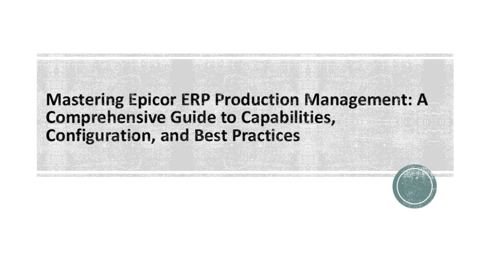 Mastering Epicor ERP Production Management: A Comprehensive Guide to Capabilities, Configuration ...
