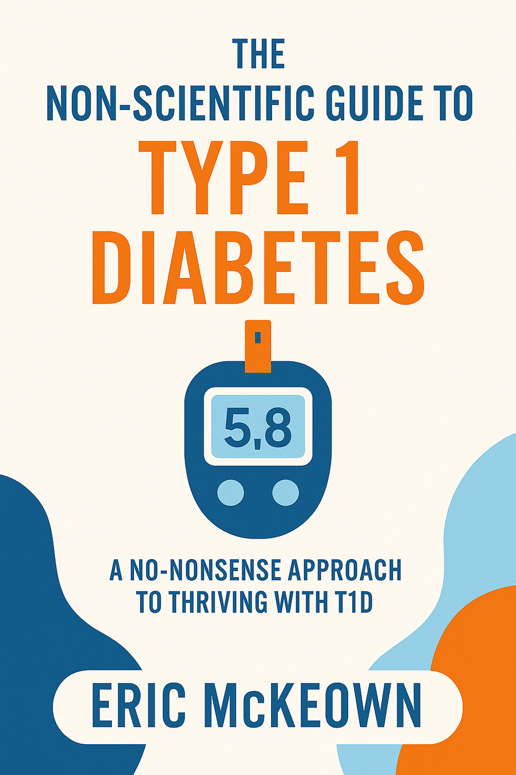 The Non-Scientific Guide to Type 1 Diabetes