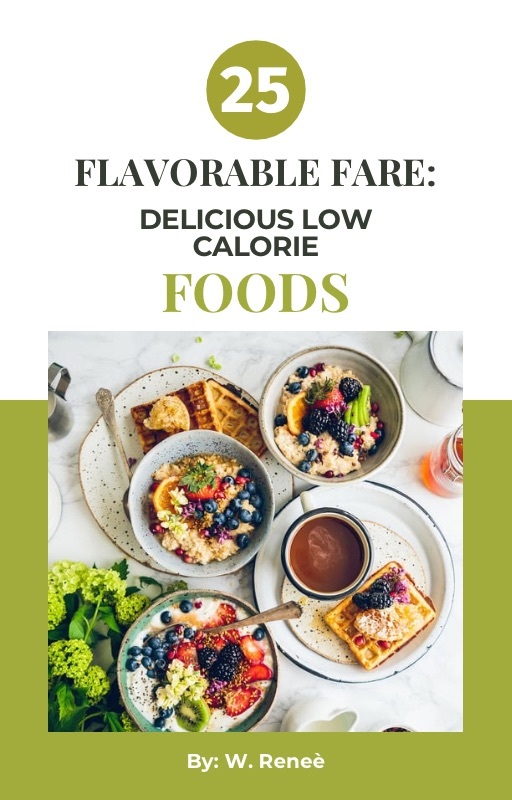 Flavorable Fare: Delicious Low-Calorie Foods