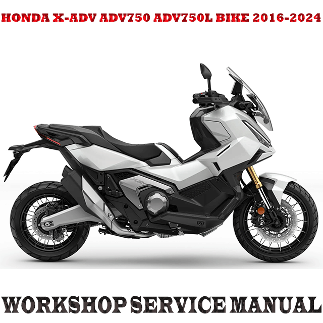 HONDA X-ADV ADV750 ADV750M ADV750L BIKE 2016-2024 WORKSHOP SERVICE ...