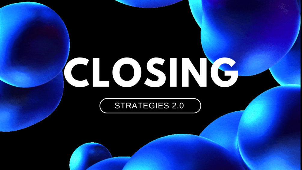 CLOSING 2.O Success strategies