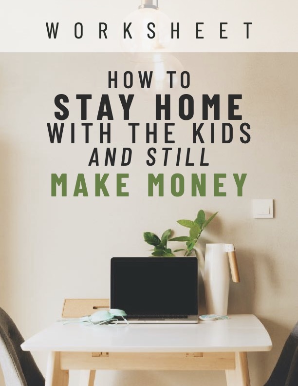 How To Stay Home With The Kids And Still Make Money
