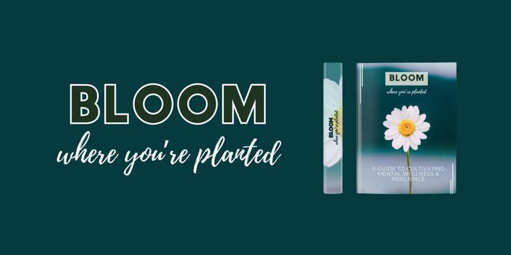 Bloom where you're planted