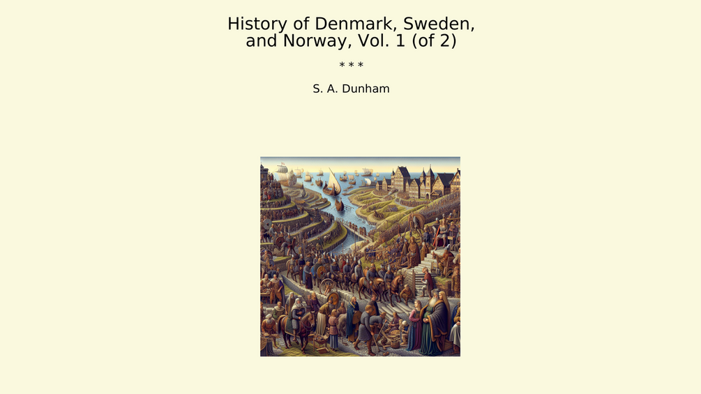 History of Denmark, Sweden, and Norway, Vol. 1 (of 2)