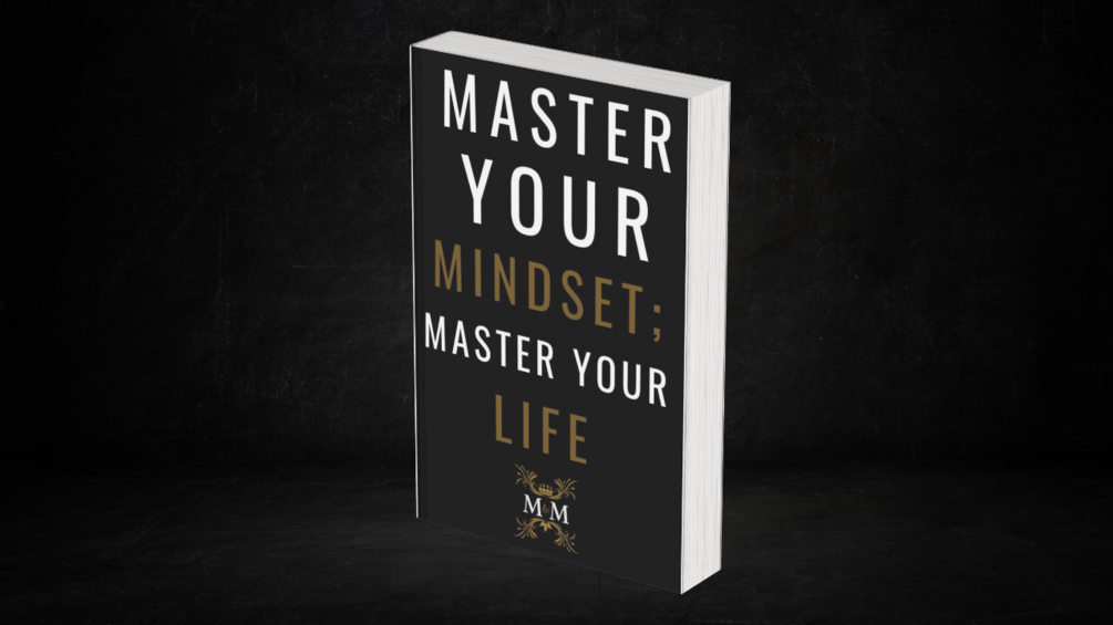 Master your Mindset, Master your Life