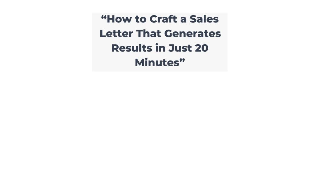 How to craft a salesletter that generates results in less than 20 minutes
