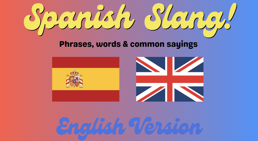 Spanish Slang! Phrases, words & common sayings