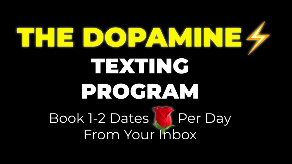 The Dopamine⚡ Texting Program: Book 1-2 Dates🌹 Per Day From Your Inbox