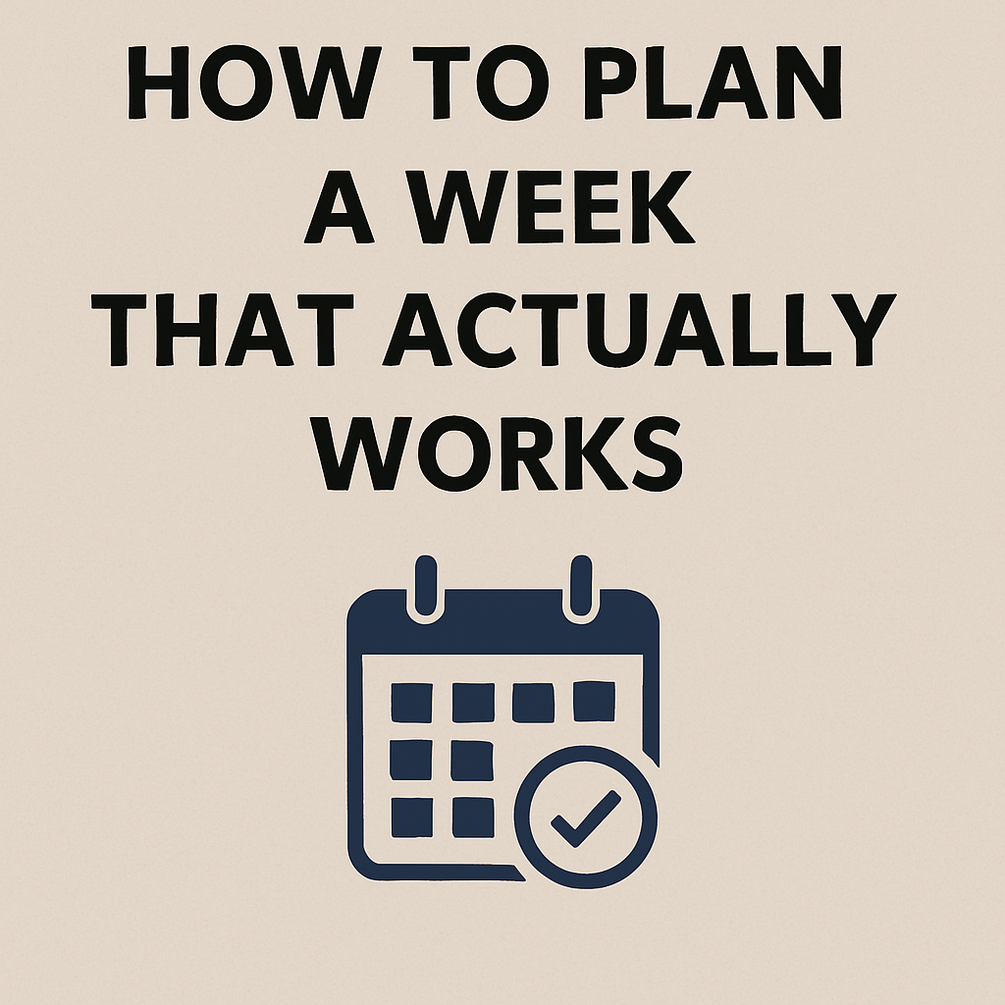 How to Plan a Week That Actually Works