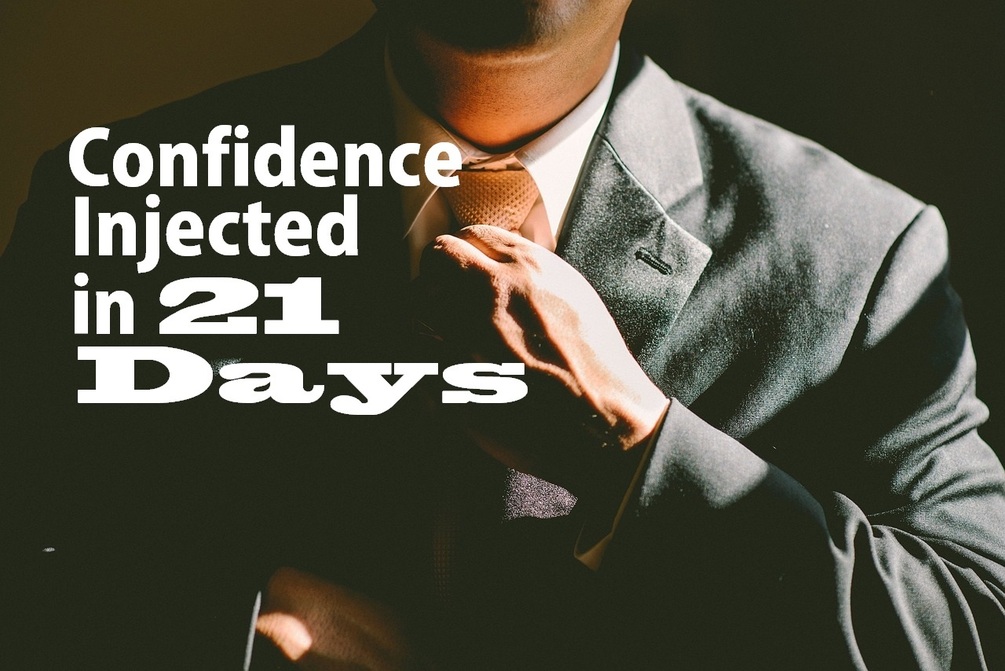 Confidence Injected in 21 Days