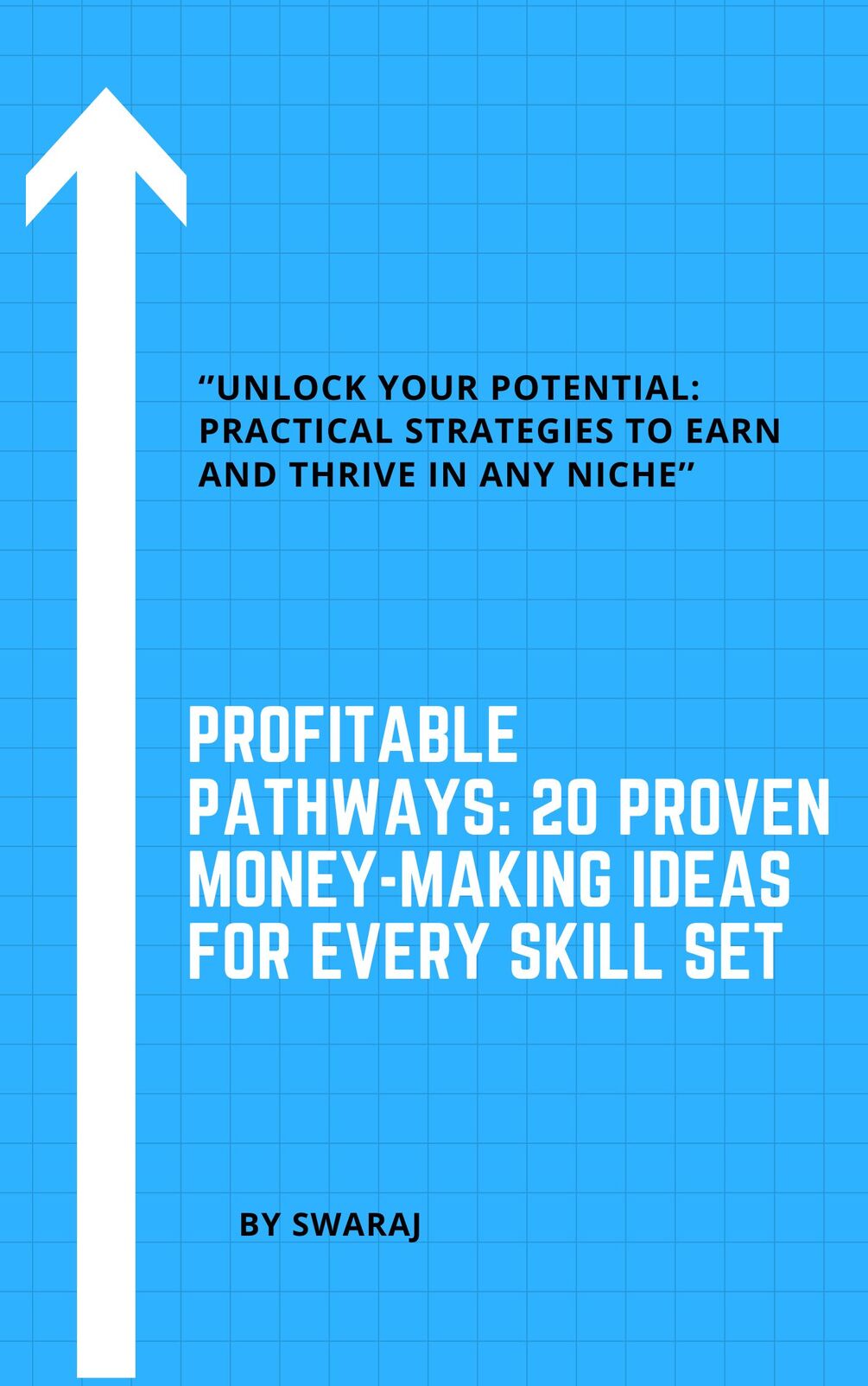 Profitable Pathways: 20 Proven Money-Making Ideas for Every Skill Set ...