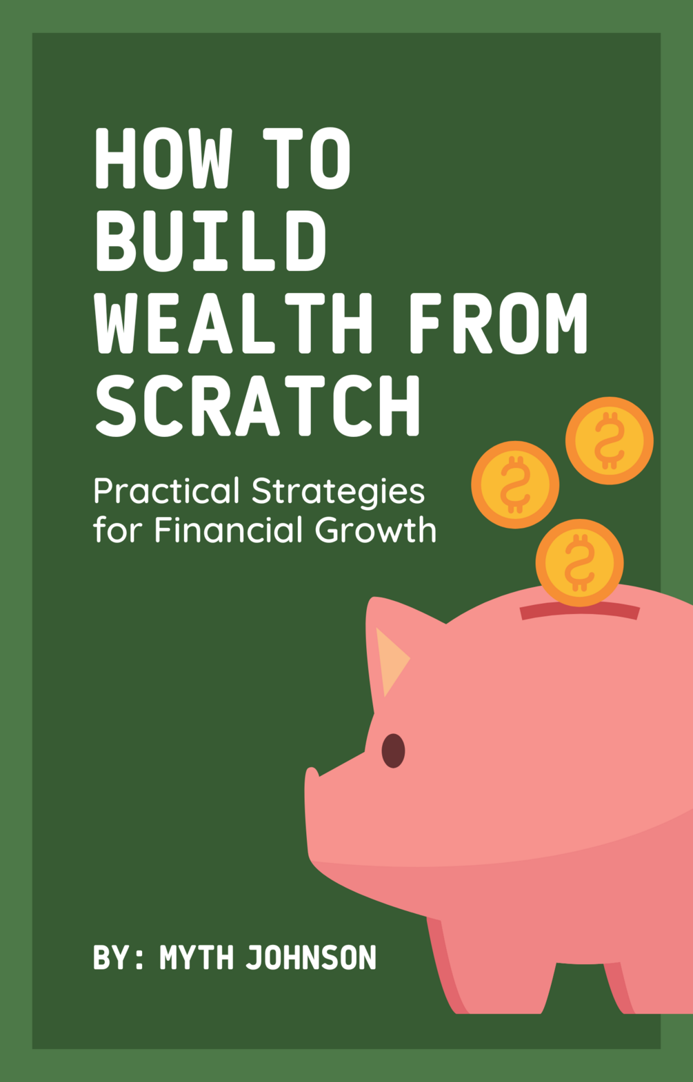 How to Build Wealth from Scratch: Practical Strategies for Financial Growth