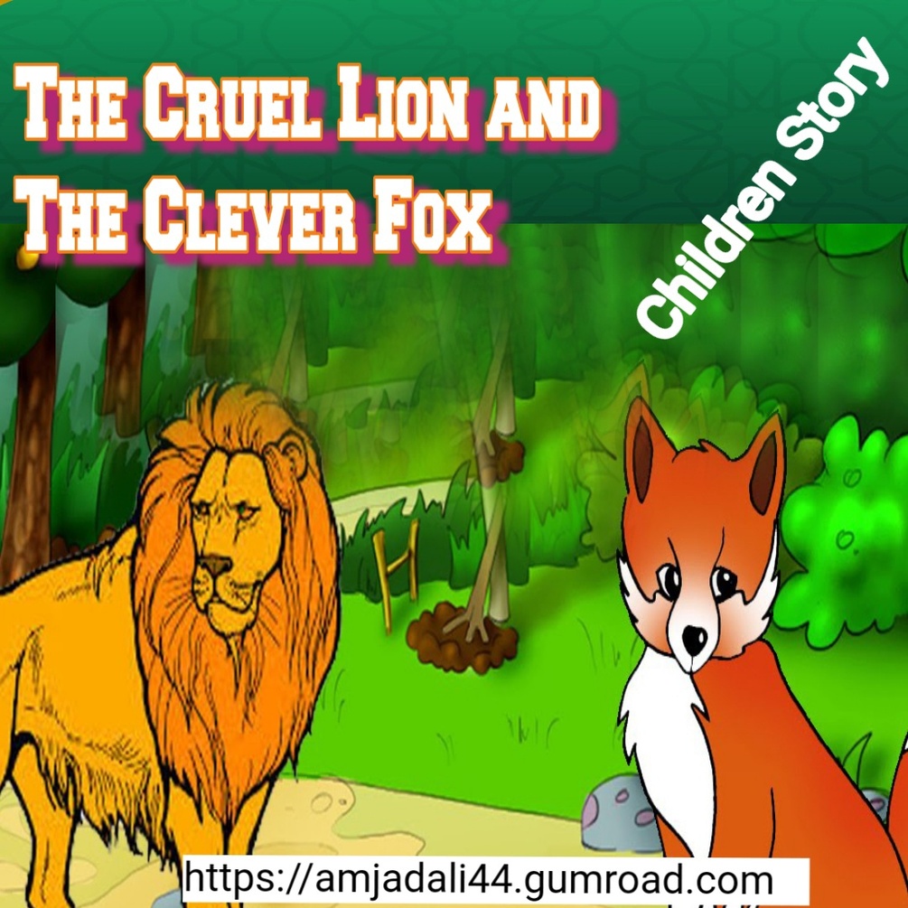 The Cruel Lion And The Clever Fox