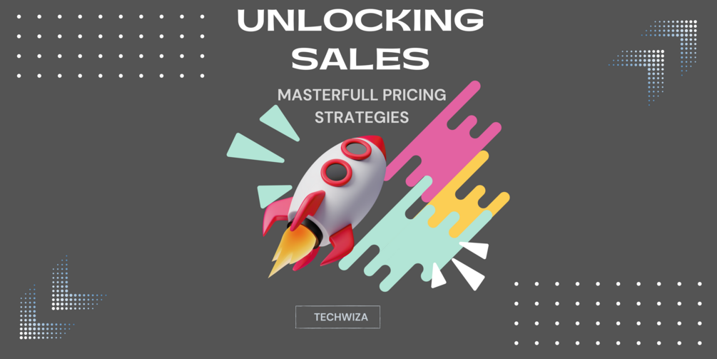Unlocking Sales Success: Masterful Pricing Strategies for Explosive ...
