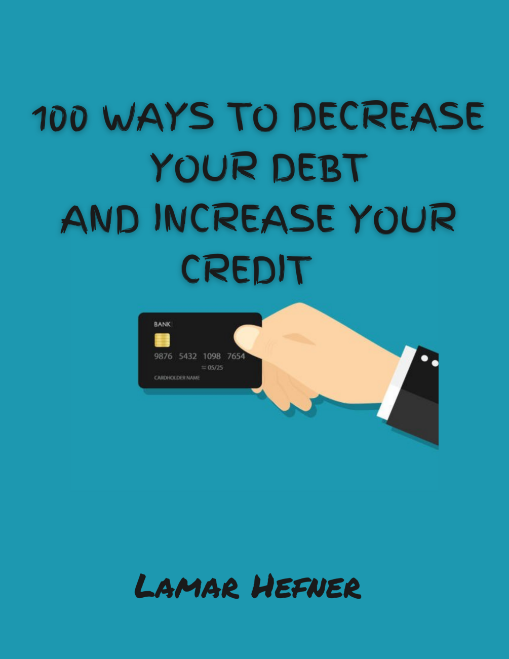 100 WAYS TO DECREASE YOUR DEBT AND INCREASE YOUR CREDIT