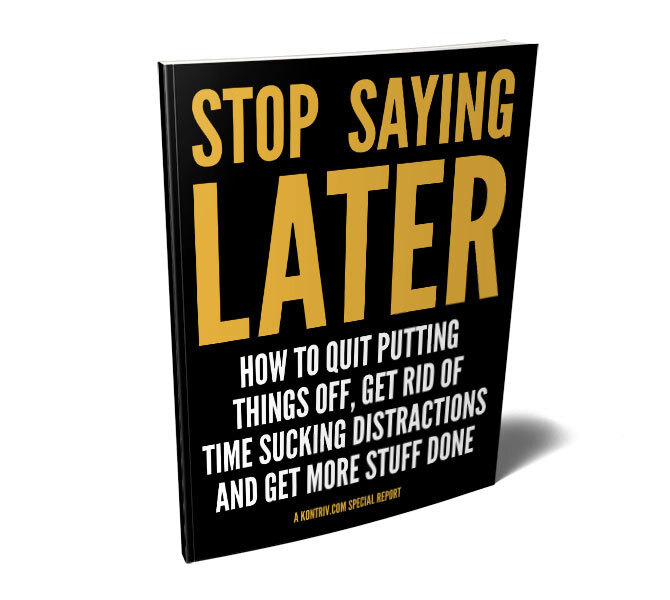 Stop Saying Later - How To Quit Putting Things Off, Get Rid Of Time ...