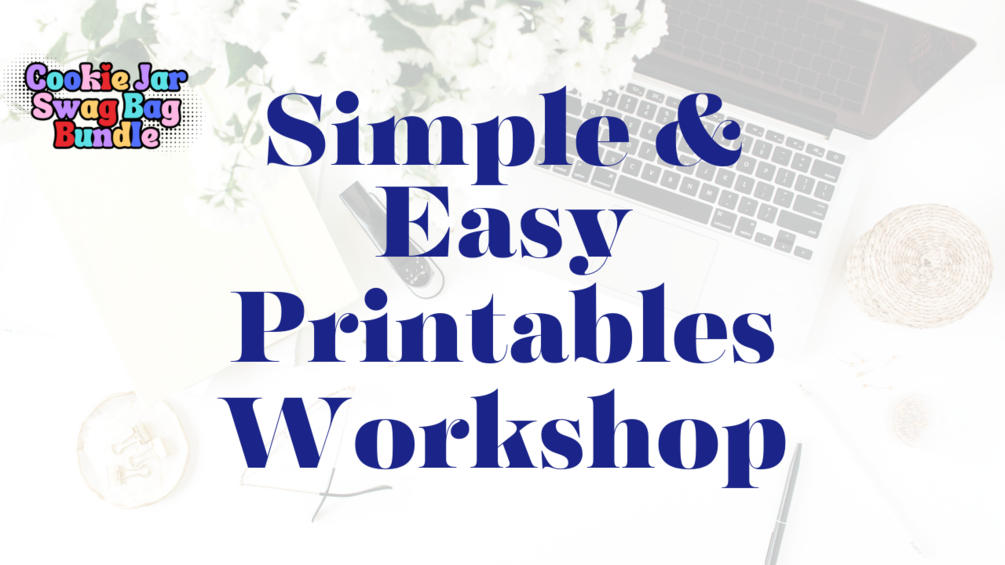 Simple & Easy Printables Workshop with Template
