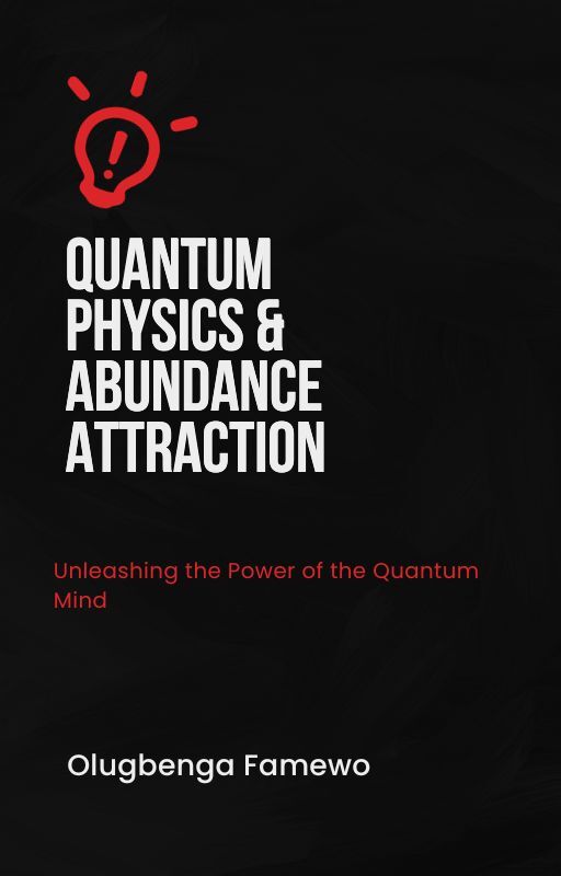 Quantum Physics and Abundance Attraction: Unleashing the Power of the ...