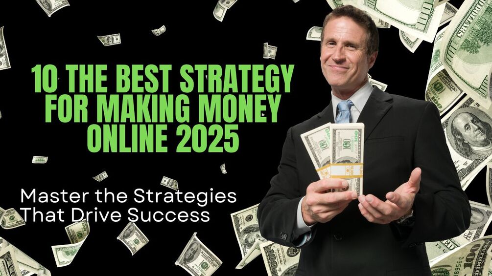 The Best Strategy for Making Money Online 2025