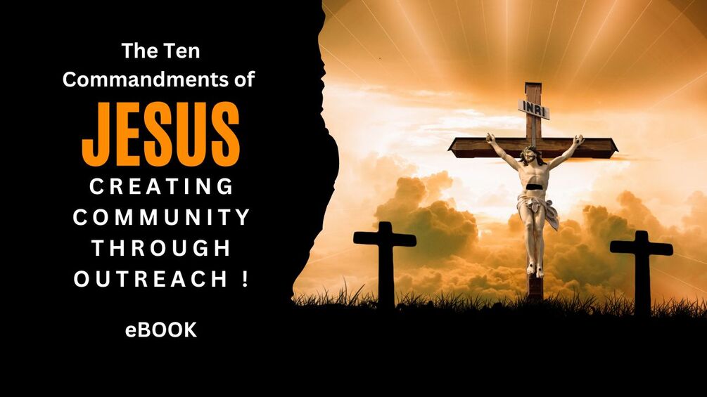 The Ten Commandments of Jesus for Creating Community through Outreach