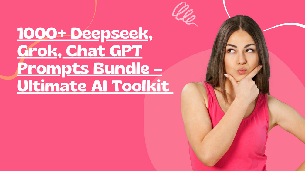 1000+ DeepSeek, Grok, Chat GPT Prompts