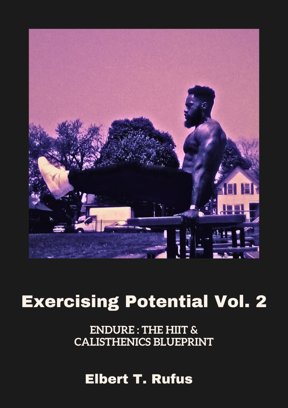 Exercising Potential vol: 2 : Endure The HIIT & Calisthenics blueprint