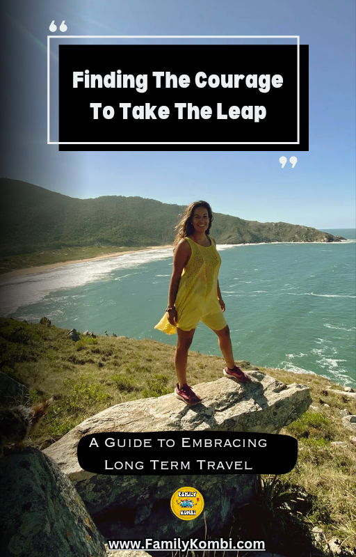 Finding The Courage To Take The Leap: A Guide To Long Term Travel