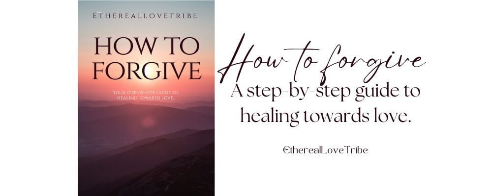 How to forgive: A step-by-step guide to healing towards love.