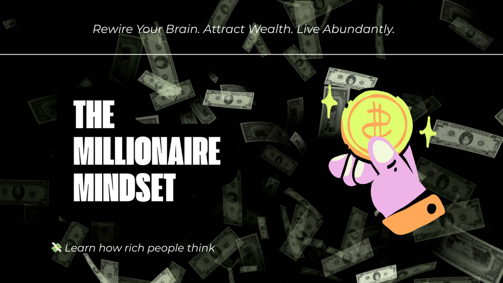 THE MILLIONAIRE MINDSET – Transform your money mindset in 7 days