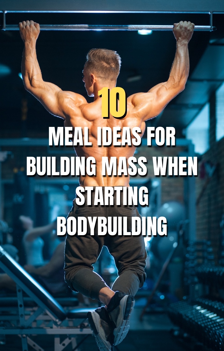 10 MEAL IDEAS FOR BUILDING MASS WHEN STARTING BODYBUILDING