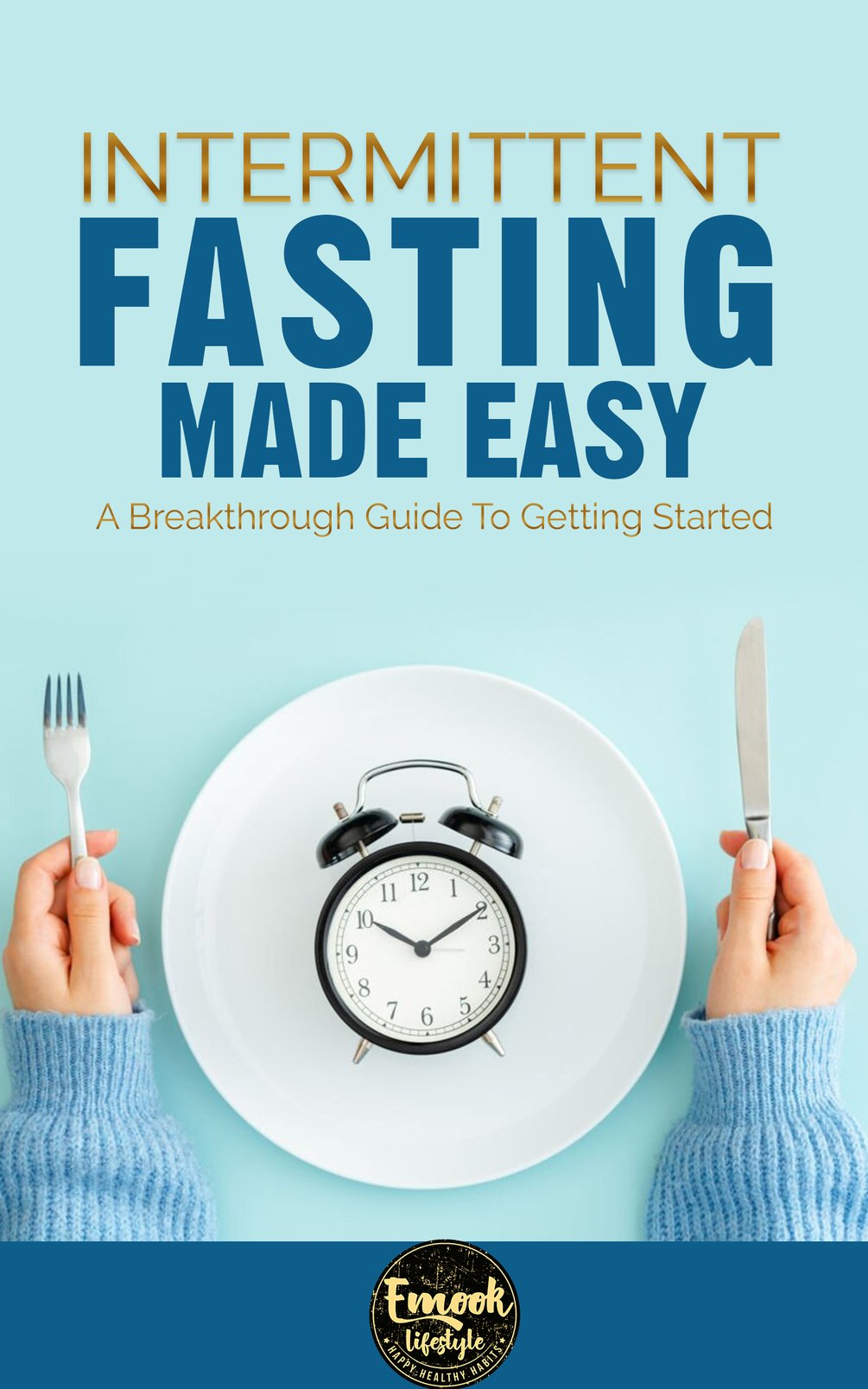 INTERMITTENT FASTING MADE EASY: A breakthrough guide to getting started