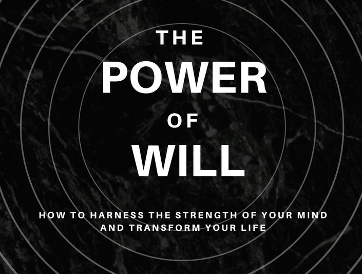 The Power of Will: How to Harness the Strength of Your Mind and ...