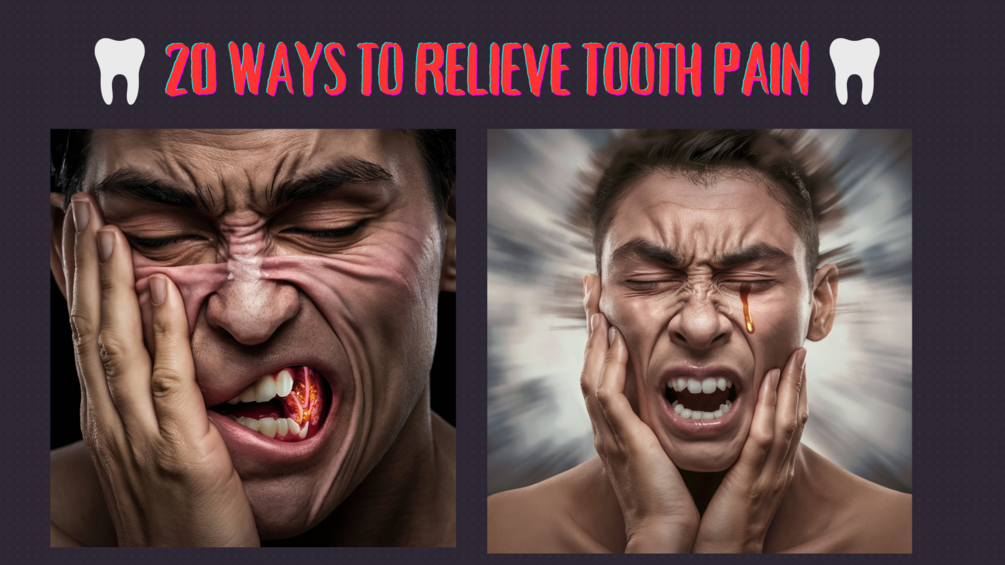 20 ways to relieve tooth pain