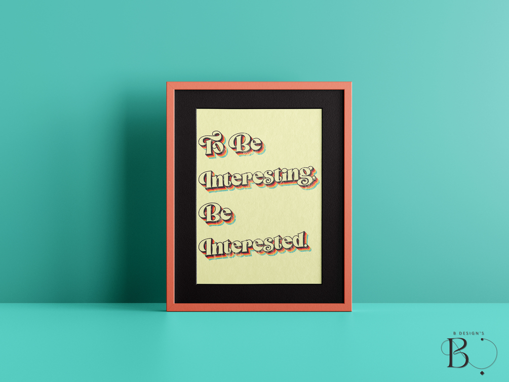 To Be Interesting, Be Interested Wall Art, Digital Print, Retro Art